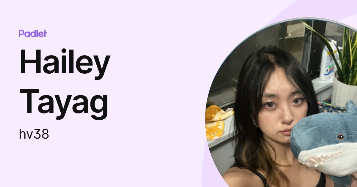 Hailey Tayag (hv38) profile | Padlet