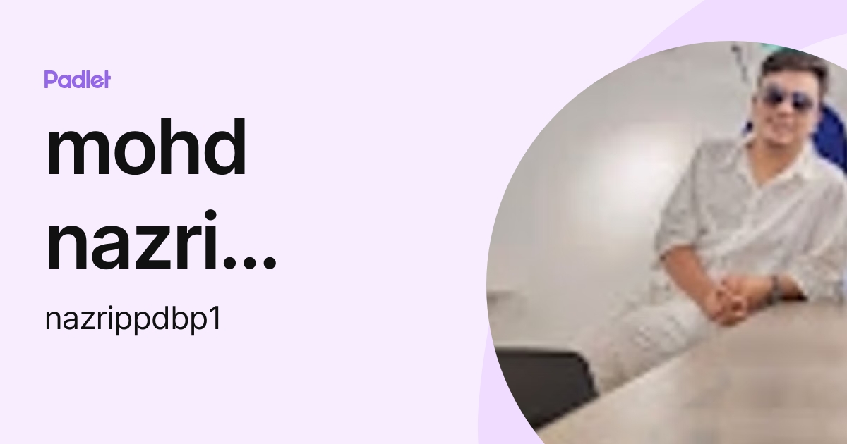 mohd nazri samad (nazrippdbp1) profile | Padlet