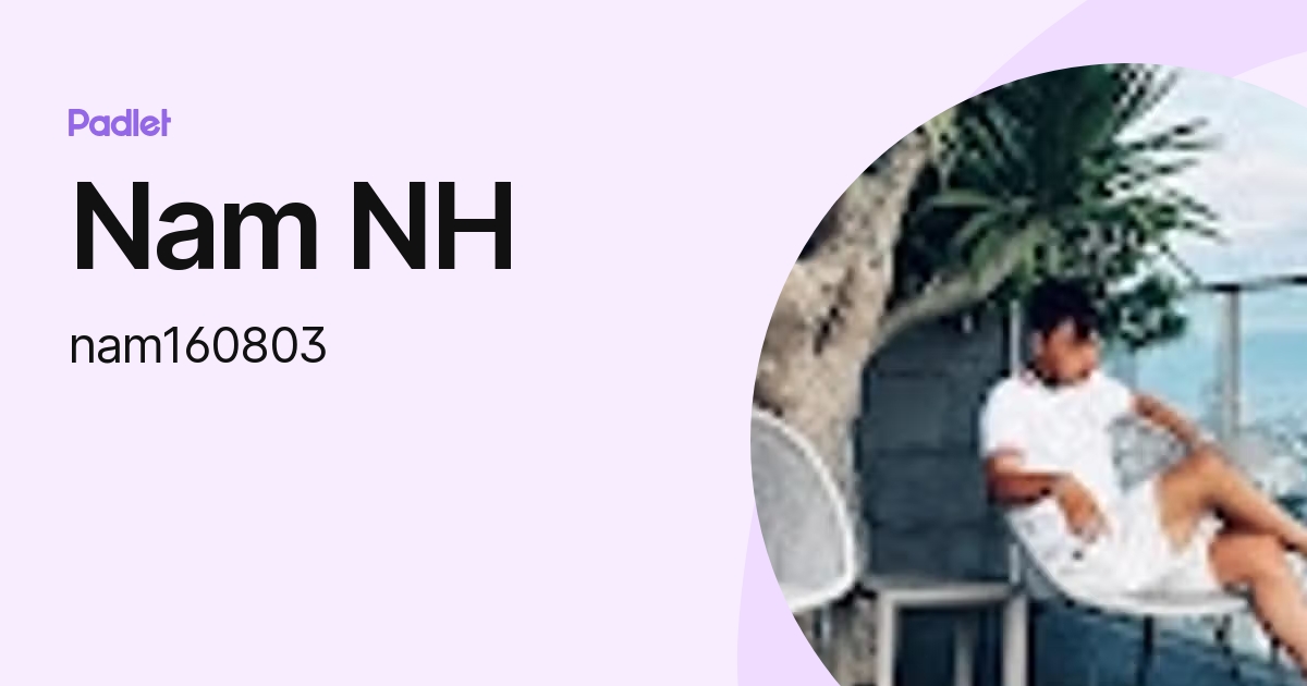 Nam NH (nam160803) profile | Padlet