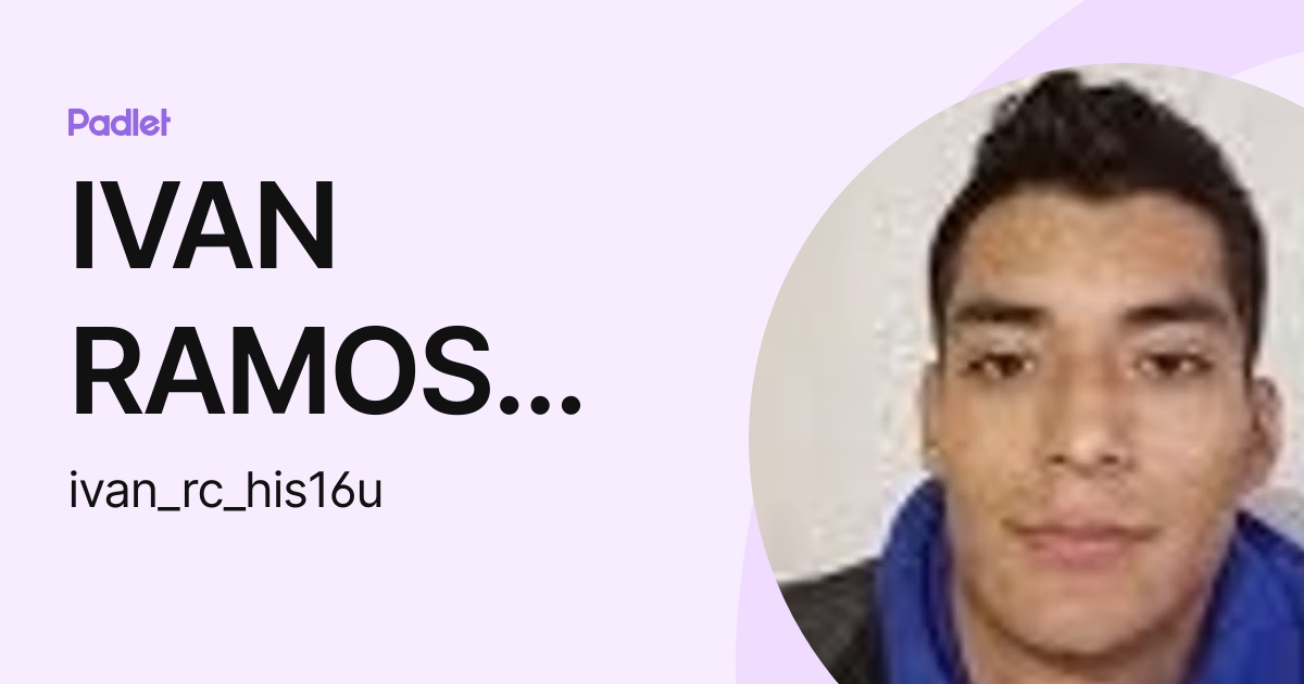 IVAN RAMOS CESAR (ivan_rc_his16u) profile | Padlet