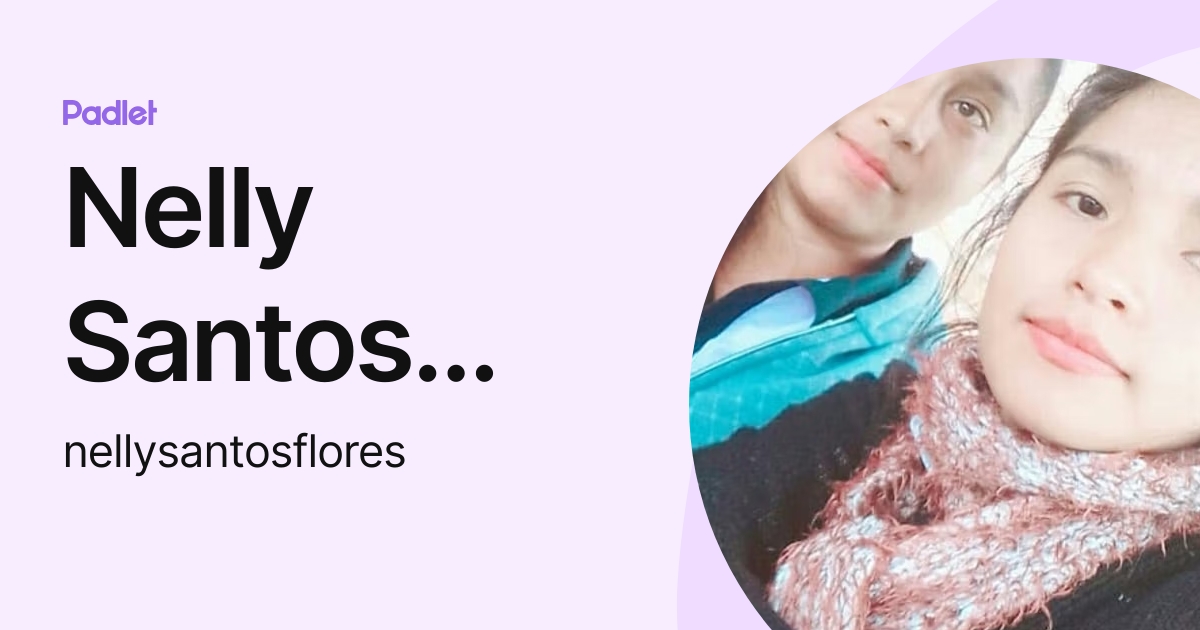 Nelly Santos Flores (nellysantosflores) profile | Padlet