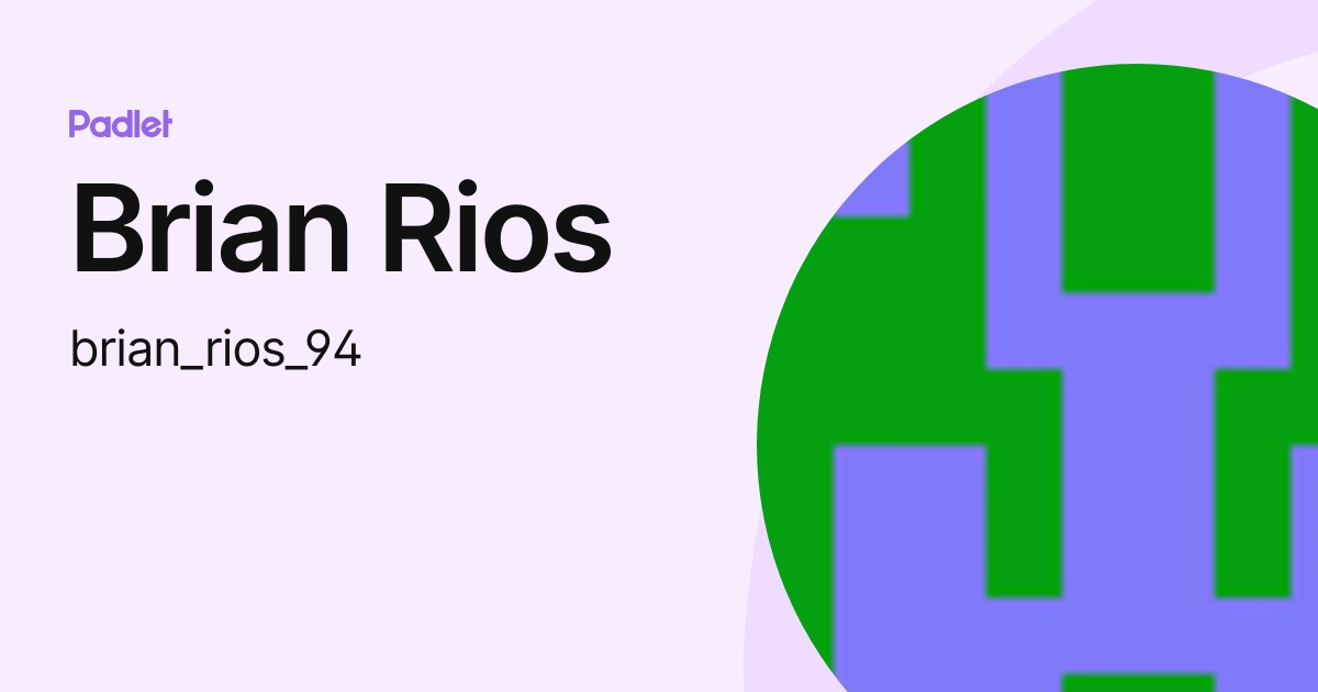 Brian Rios (brian_rios_94) profile | Padlet