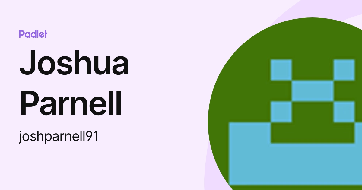 Joshua Parnell (joshparnell91) profile | Padlet