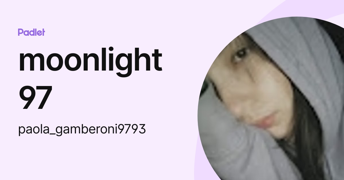moonlight 97 (paola_gamberoni9793) profile | Padlet