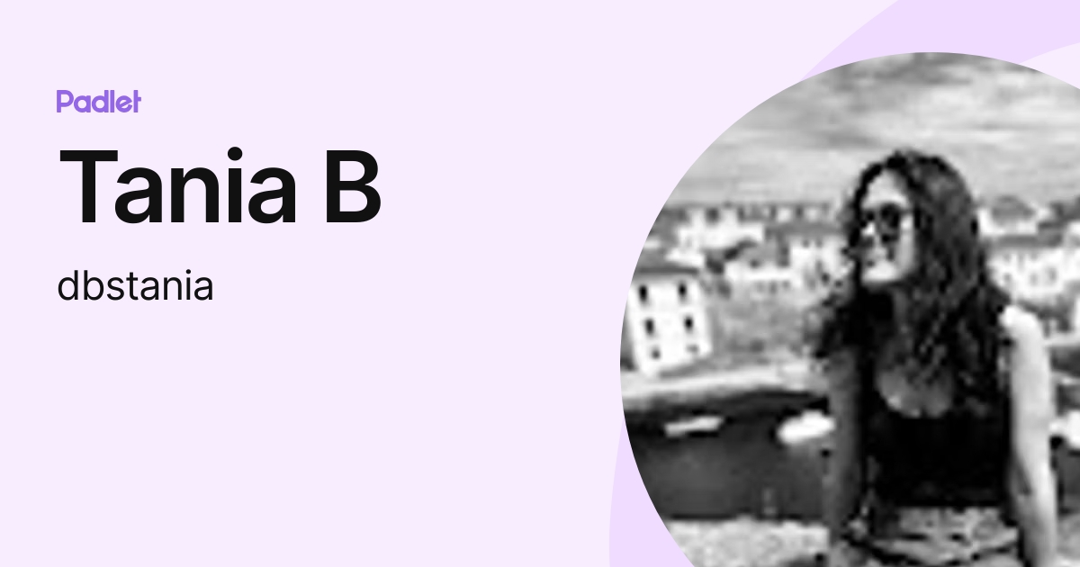 Tania B (dbstania) profile | Padlet