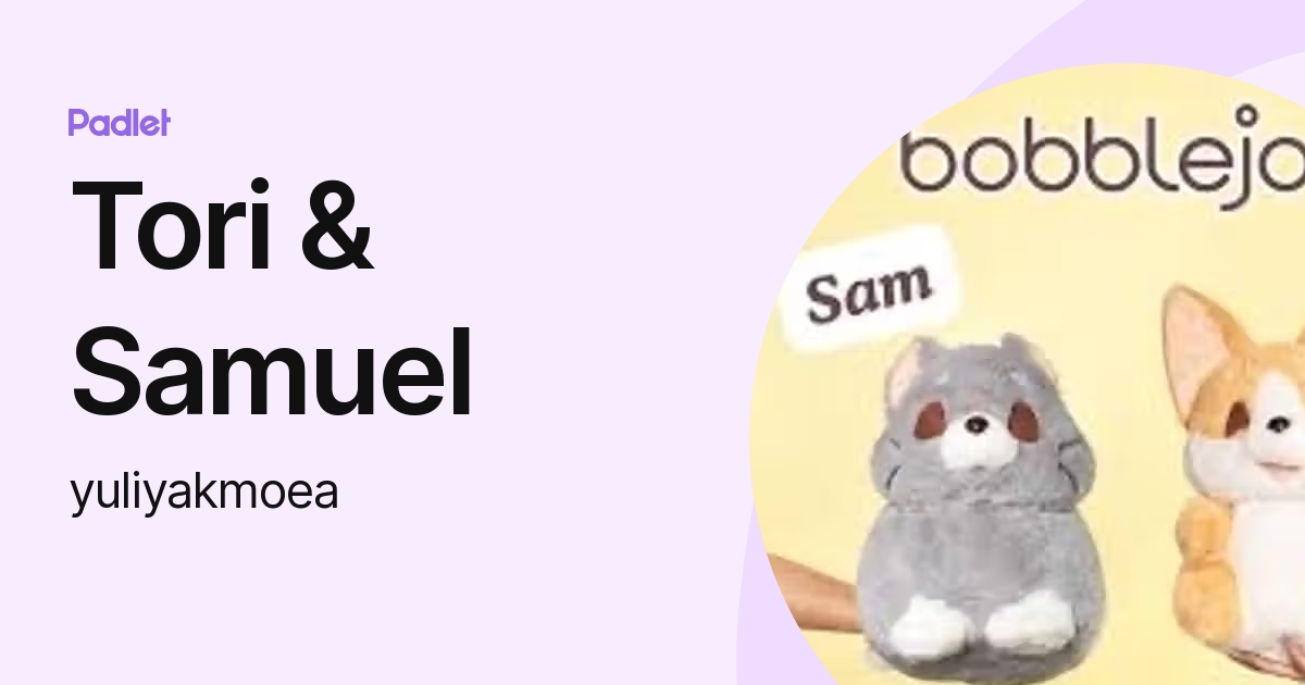 Tori & Samuel (yuliyakmoea) profile | Padlet