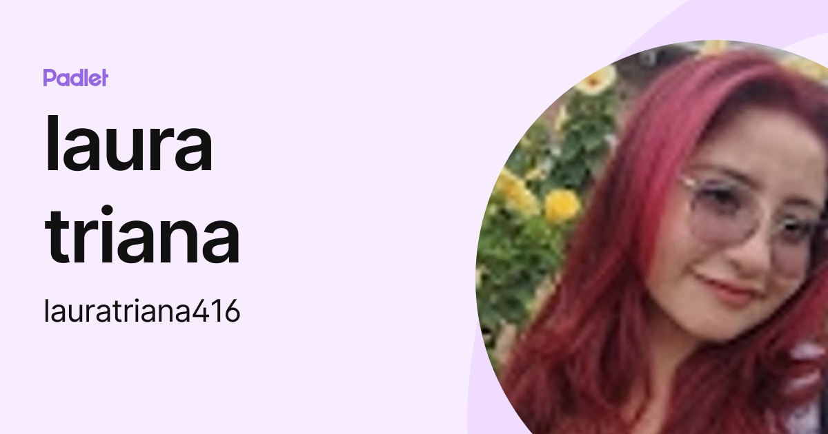 laura triana (lauratriana416) profile | Padlet