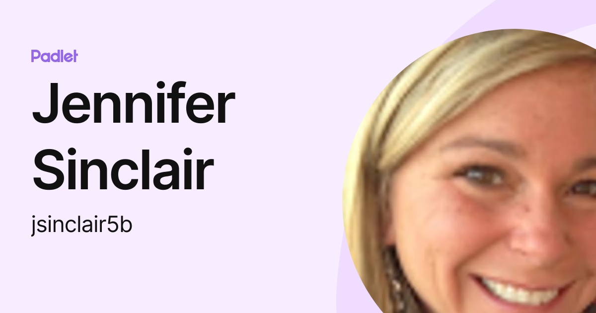 Jennifer Sinclair (jsinclair5b) profile | Padlet