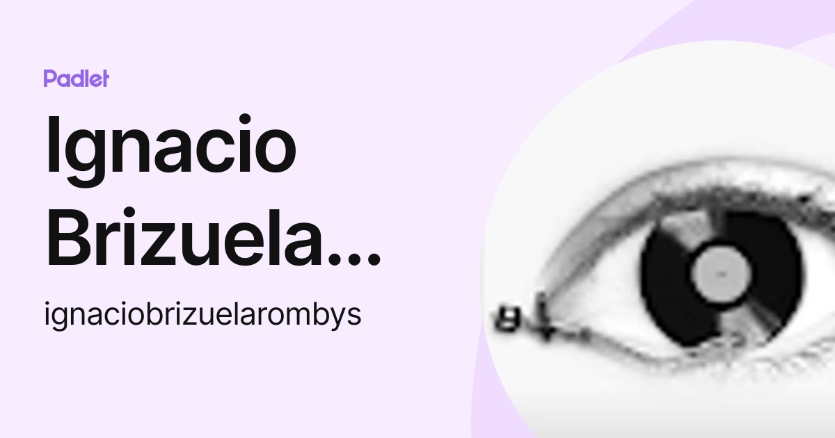 Ignacio Brizuela Rombys (ignaciobrizuelarombys) profile | Padlet
