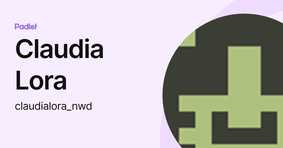 Claudia Lora (claudialora_nwd) profile | Padlet
