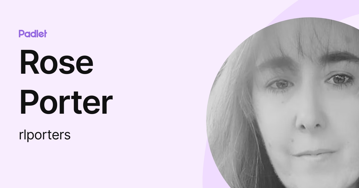 Rose Porter (rlporters) profile | Padlet