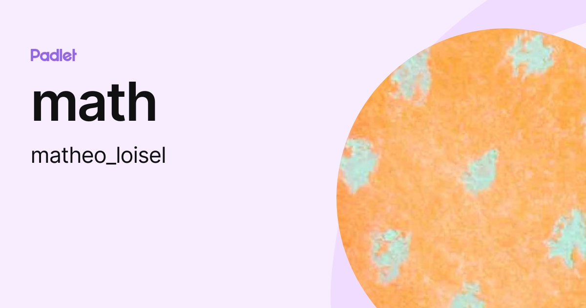 math (matheo_loisel) profile | Padlet