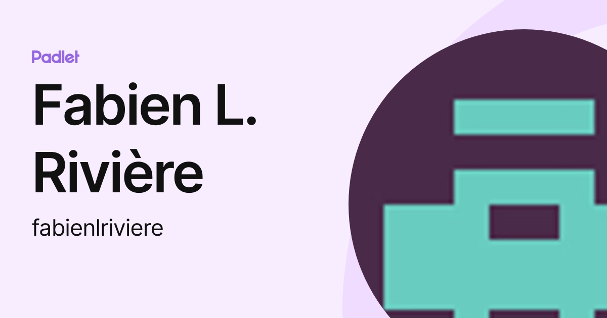 Fabien L. Rivière (fabienlriviere) profile | Padlet