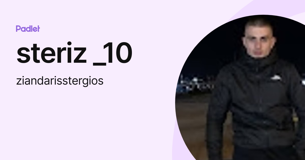 steriz _10 (ziandarisstergios) profile | Padlet