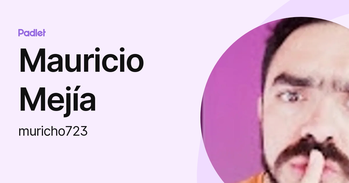 Mauricio Mejía (muricho723) profile | Padlet