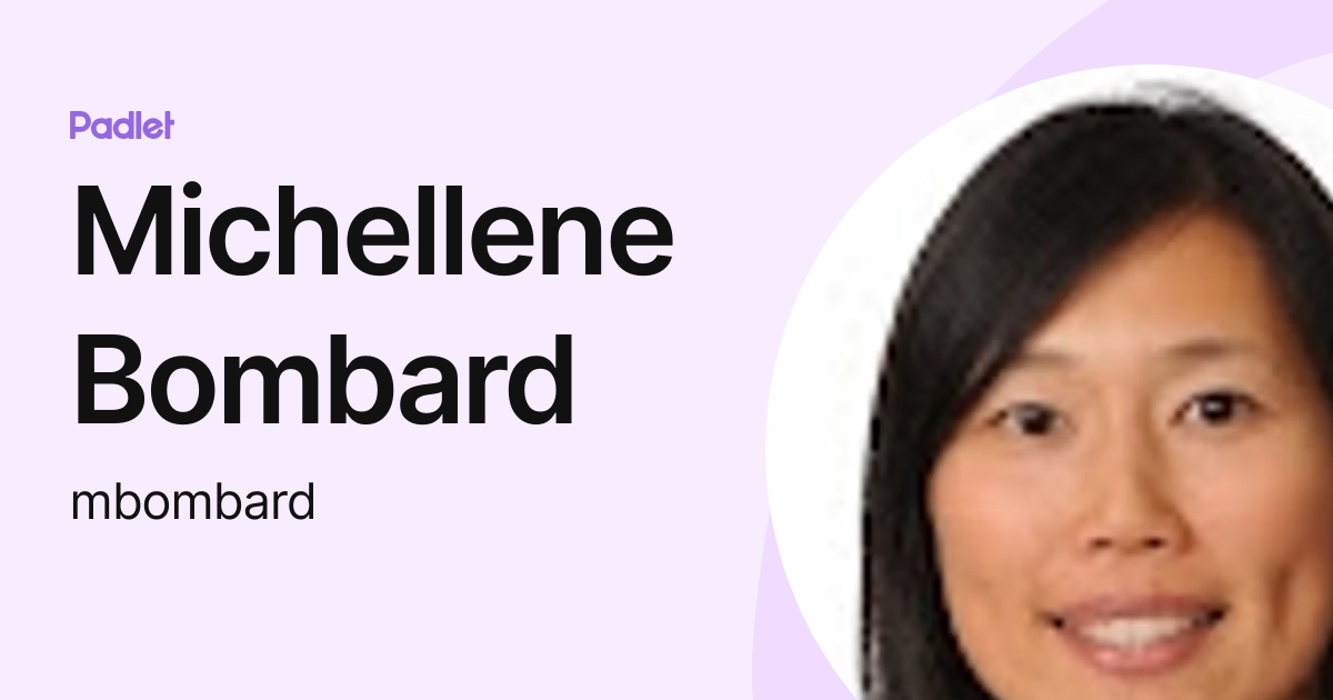 Michellene Bombard (mbombard) profile | Padlet