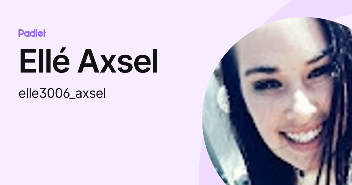 Ellé Axsel (elle3006_axsel) profile | Padlet