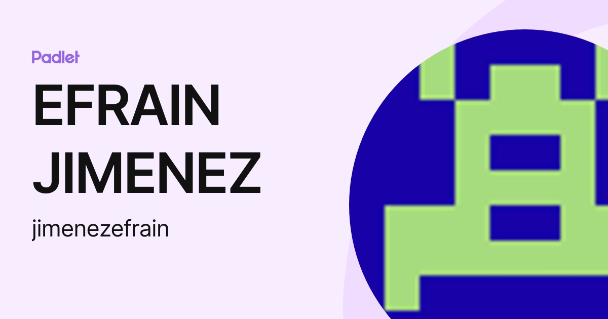 EFRAIN JIMENEZ (jimenezefrain) perfil | Padlet