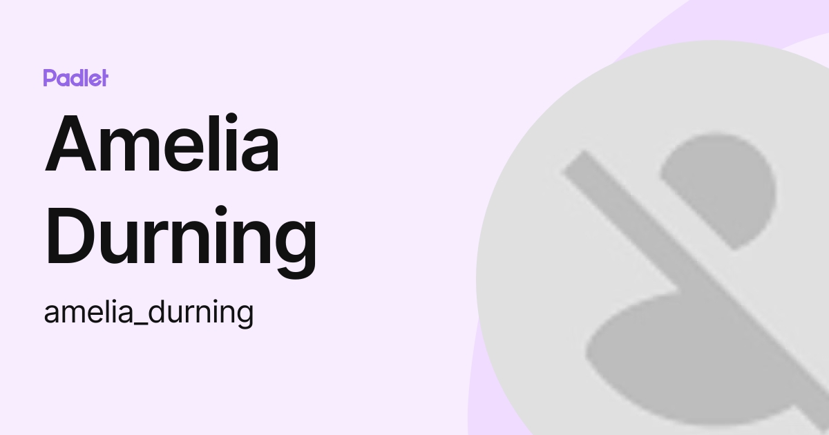 Amelia Durning (amelia_durning) profile | Padlet