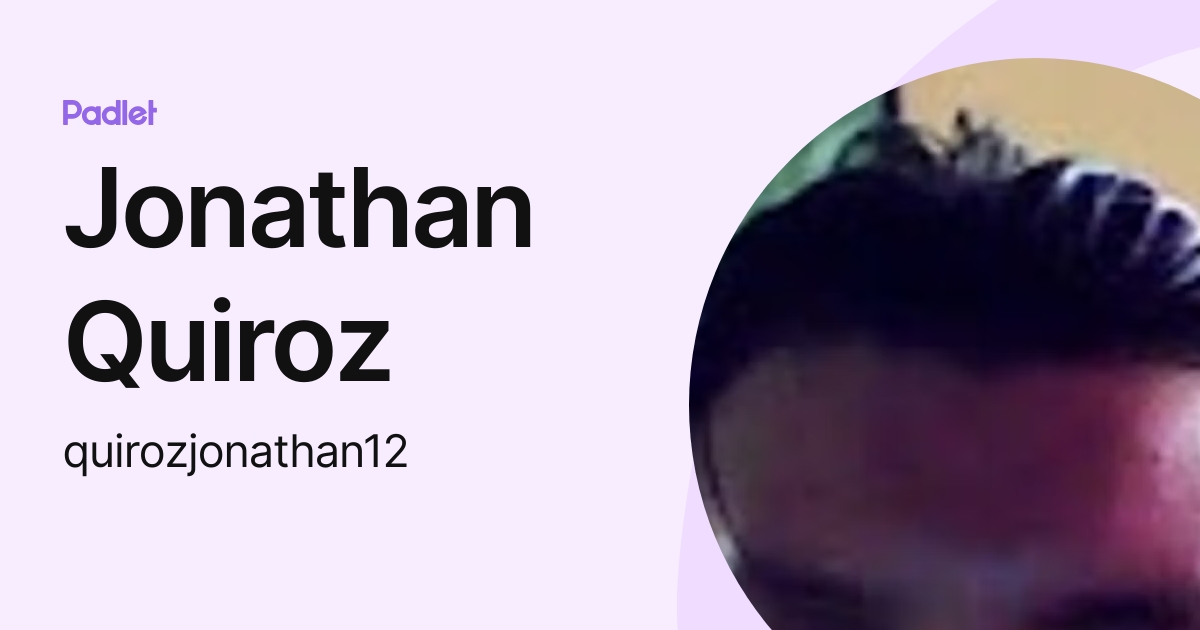 Jonathan Quiroz (quirozjonathan12) profile | Padlet