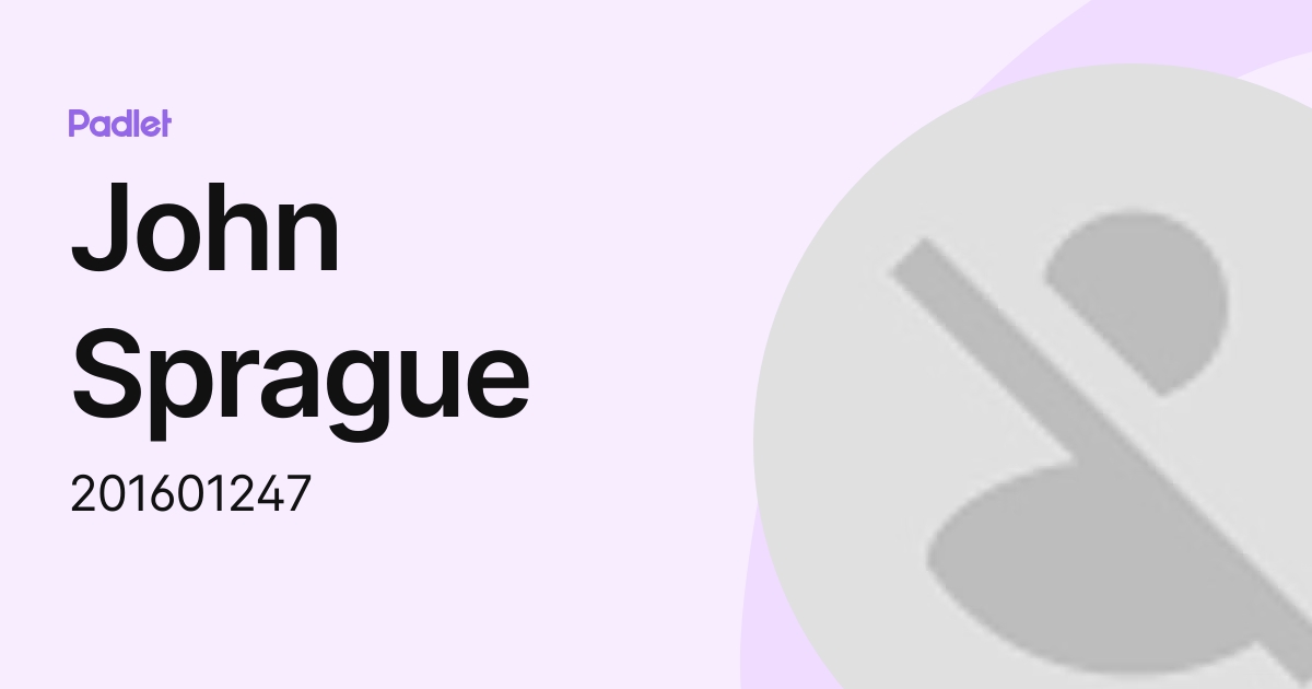 John Sprague (201601247) profile | Padlet
