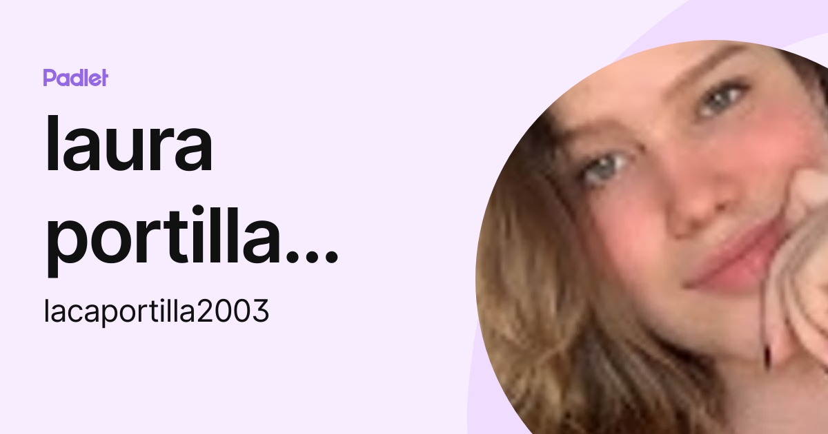 laura portilla pinto (lacaportilla2003) profile | Padlet