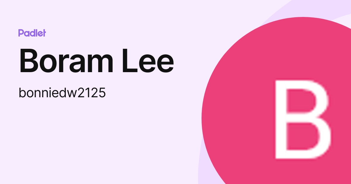 Boram Lee (bonniedw2125) profile | Padlet