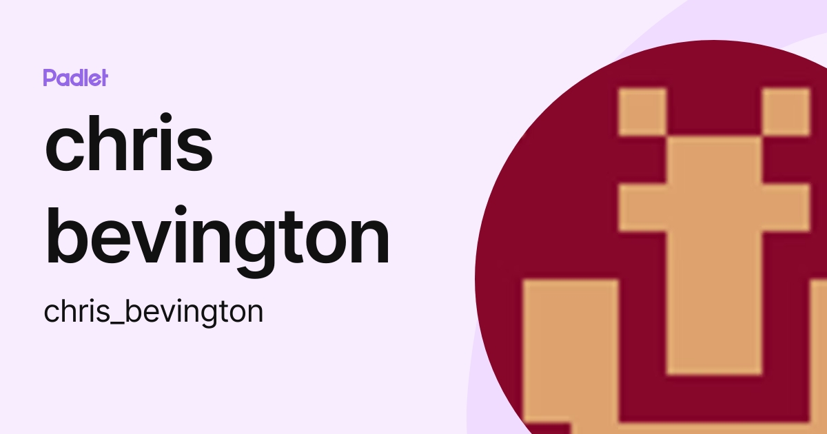 chris bevington (chris_bevington) profile | Padlet