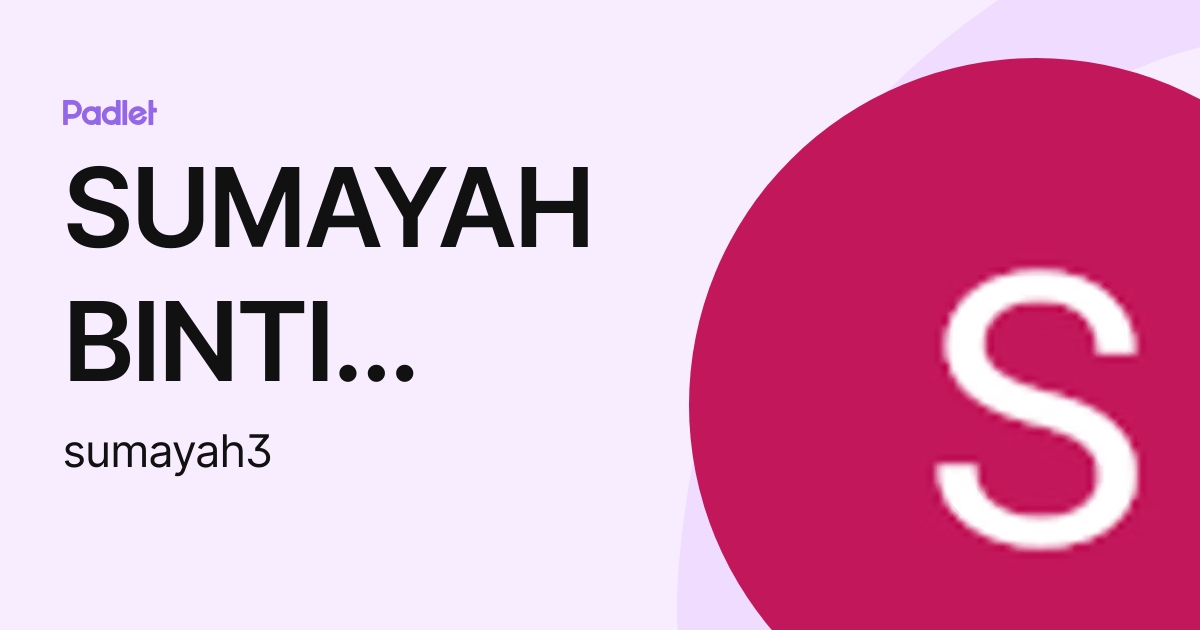 SUMAYAH BINTI MOHAMED (IAB) (sumayah3) profile | Padlet