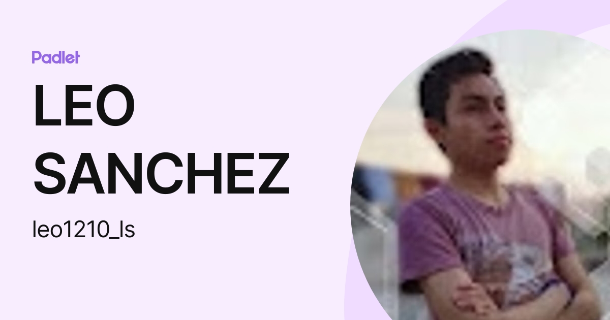 LEO SANCHEZ (leo1210_ls) profile | Padlet