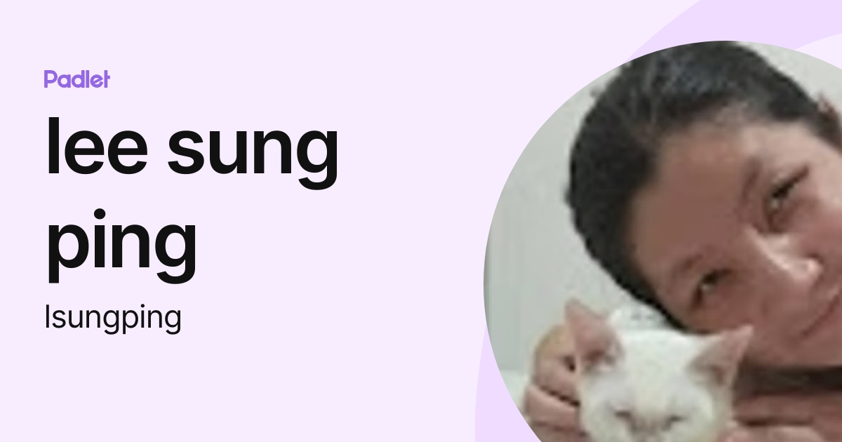 lee sung ping (lsungping) profile | Padlet