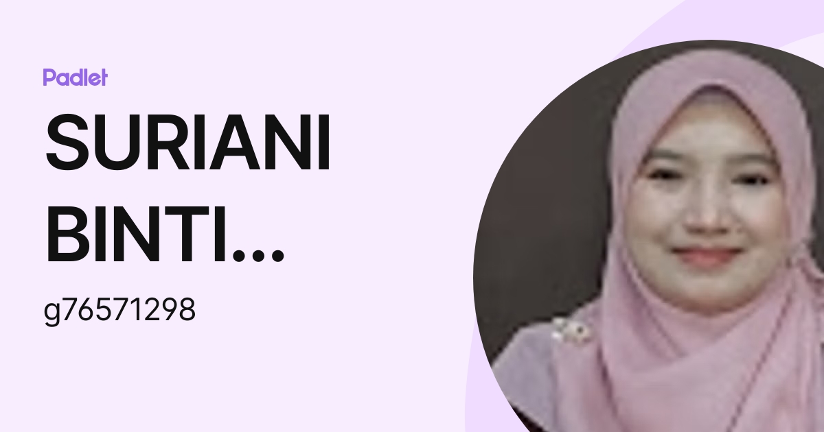 SURIANI BINTI SUHAIMI KPM-Guru (g76571298) profile | Padlet