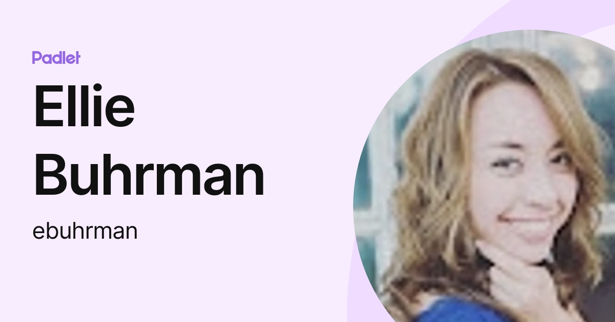 Ellie Buhrman (ebuhrman) profile | Padlet