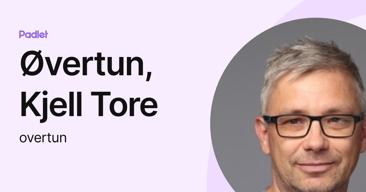 Øvertun, Kjell Tore (overtun) profile | Padlet
