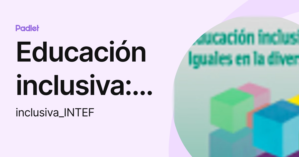 Educación inclusiva: iguales en la diversidad (inclusiva_INTEF) perfil | Padlet