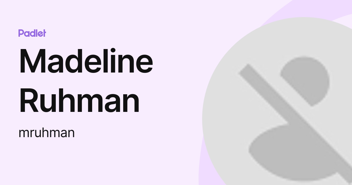 Madeline Ruhman (mruhman) profile | Padlet