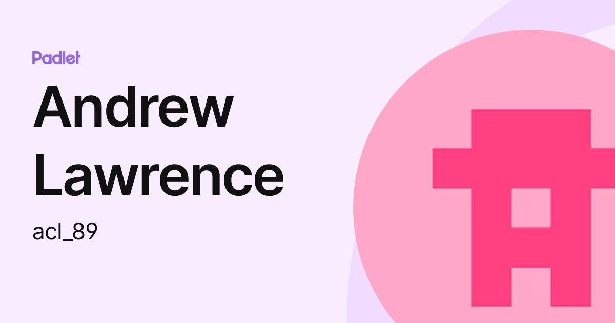 Andrew Lawrence (acl_89) profile | Padlet