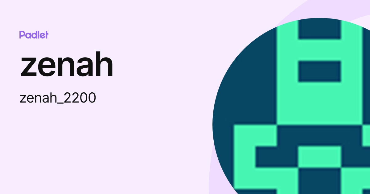 zenah (zenah_2200) profile | Padlet