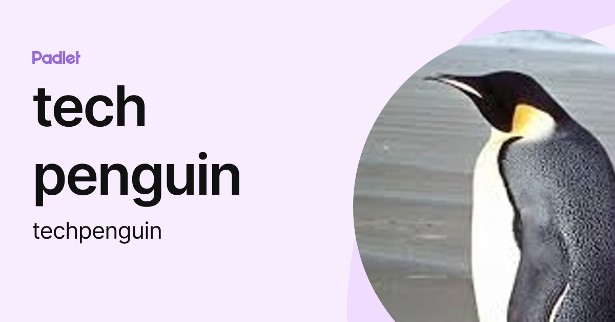 tech penguin (techpenguin) profile | Padlet