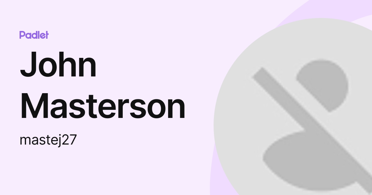 John Masterson (mastej27) profile | Padlet