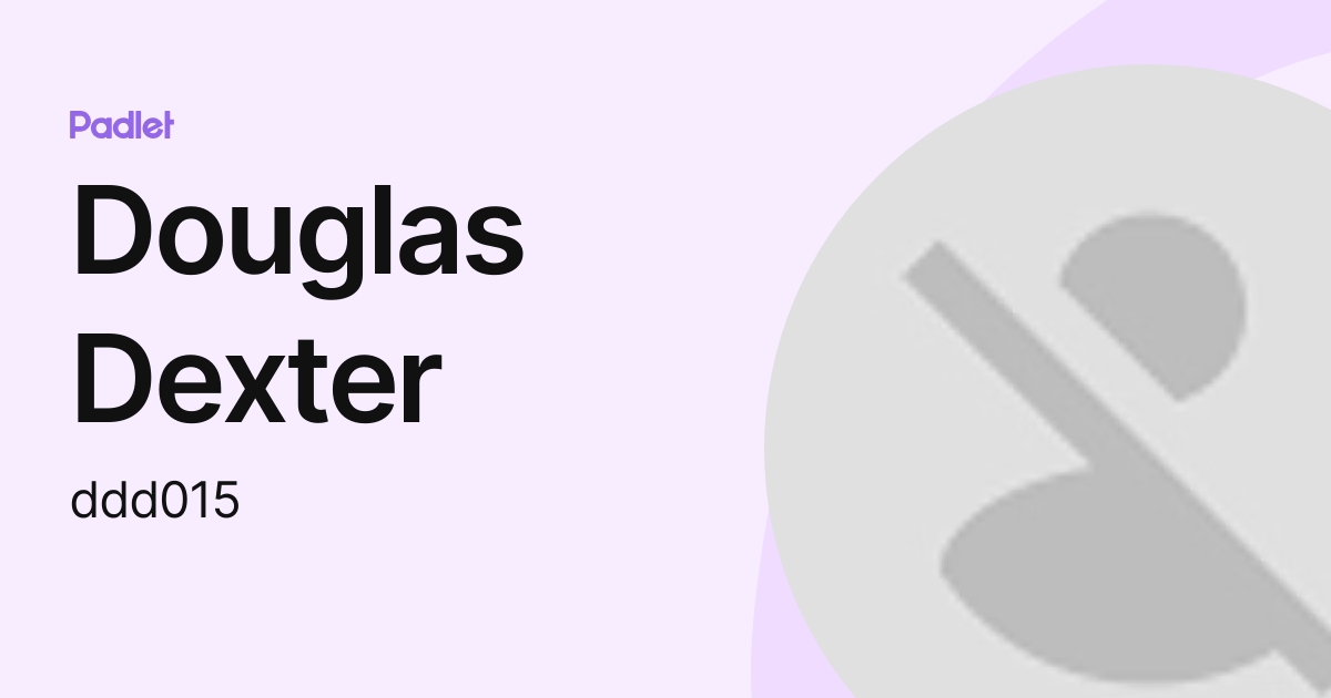 Douglas Dexter (ddd015) profile | Padlet