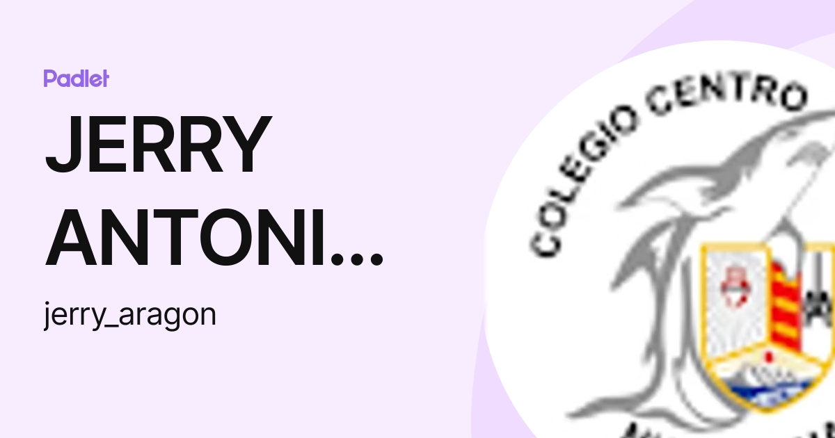 JERRY ANTONIO ARAGON CASTRO (jerry_aragon) profile | Padlet