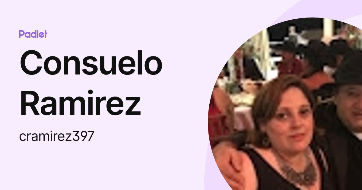 Consuelo Ramirez (cramirez397) profile | Padlet