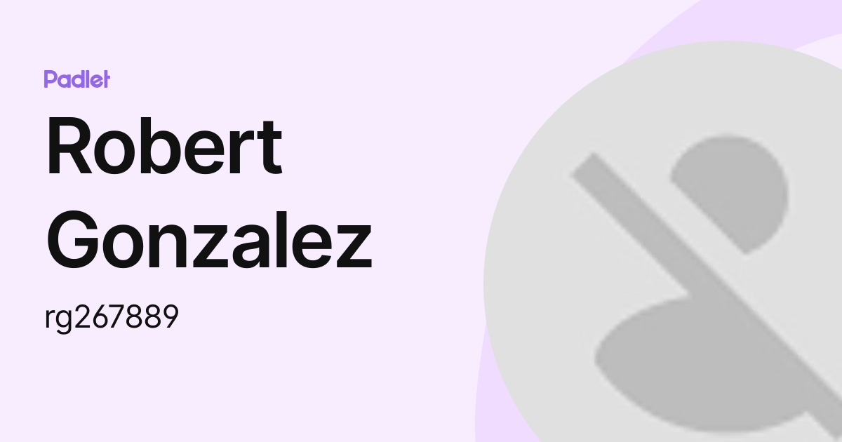 Robert Gonzalez (rg267889) profile | Padlet