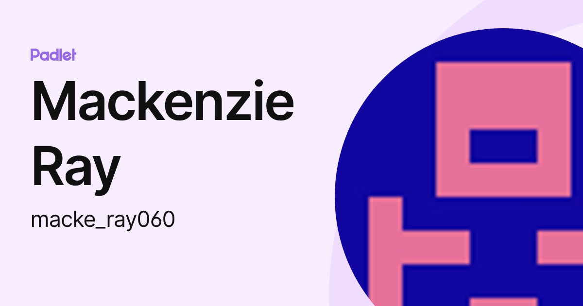 Mackenzie Ray (macke_ray060) profile | Padlet