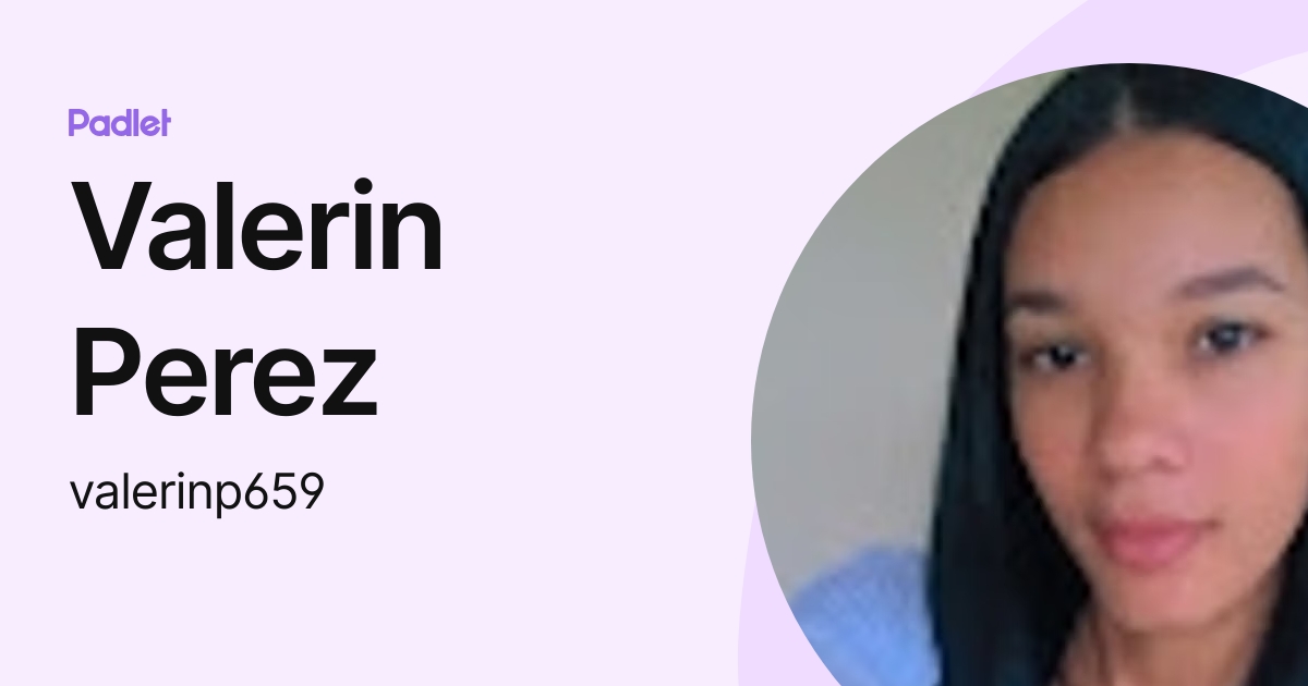 Valerin Perez (valerinp659) profile | Padlet