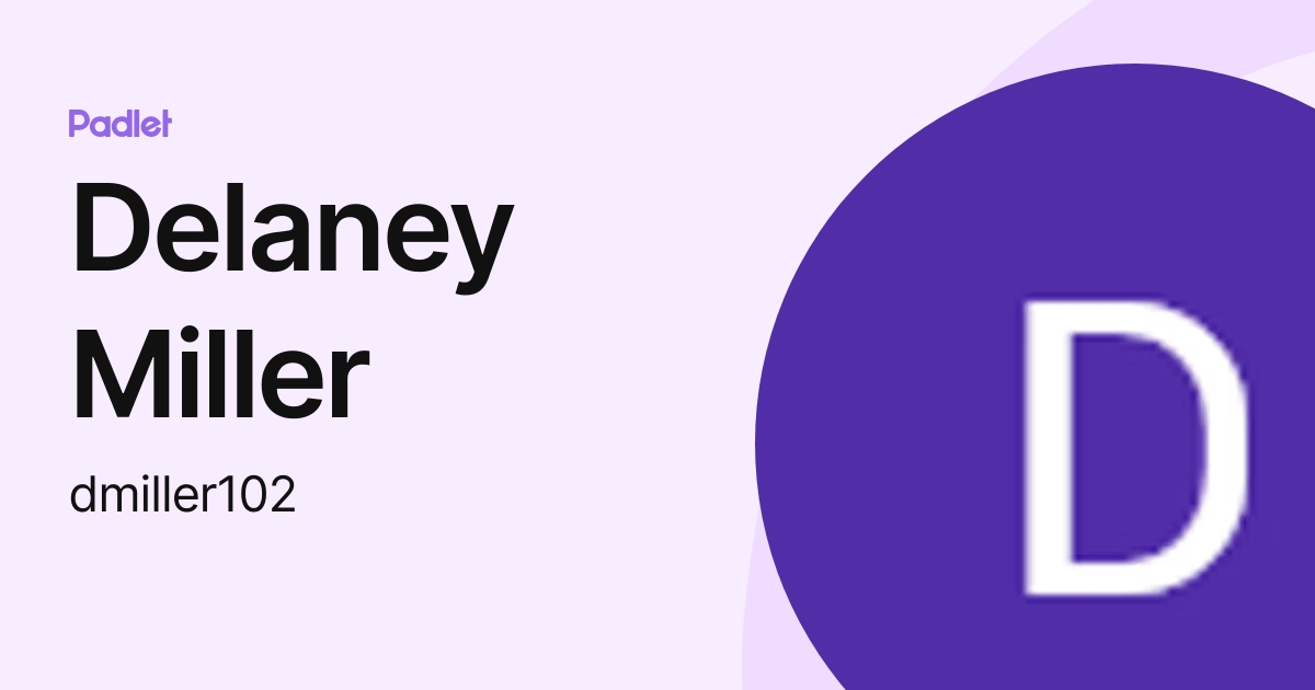 Delaney Miller (dmiller102) profile | Padlet