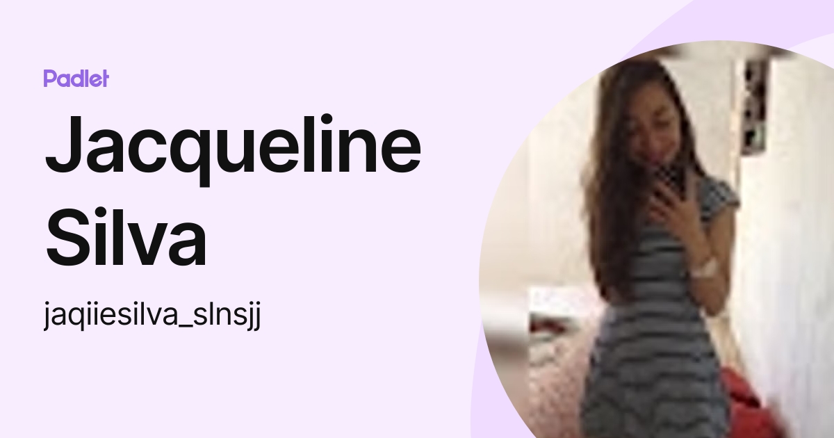 Jacqueline Silva (jaqiiesilva_slnsjj) profile | Padlet