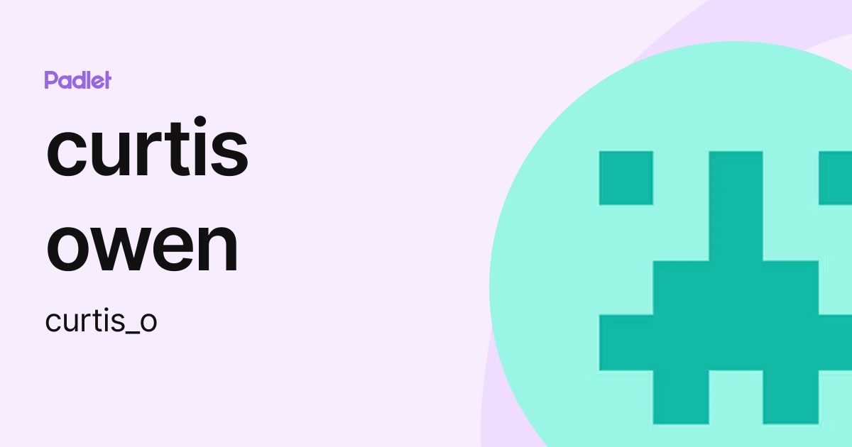curtis owen (curtis_o) profile | Padlet