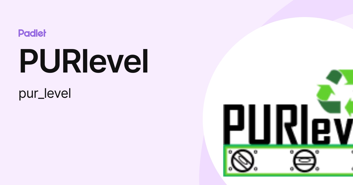 PURlevel (pur_level) profile | Padlet